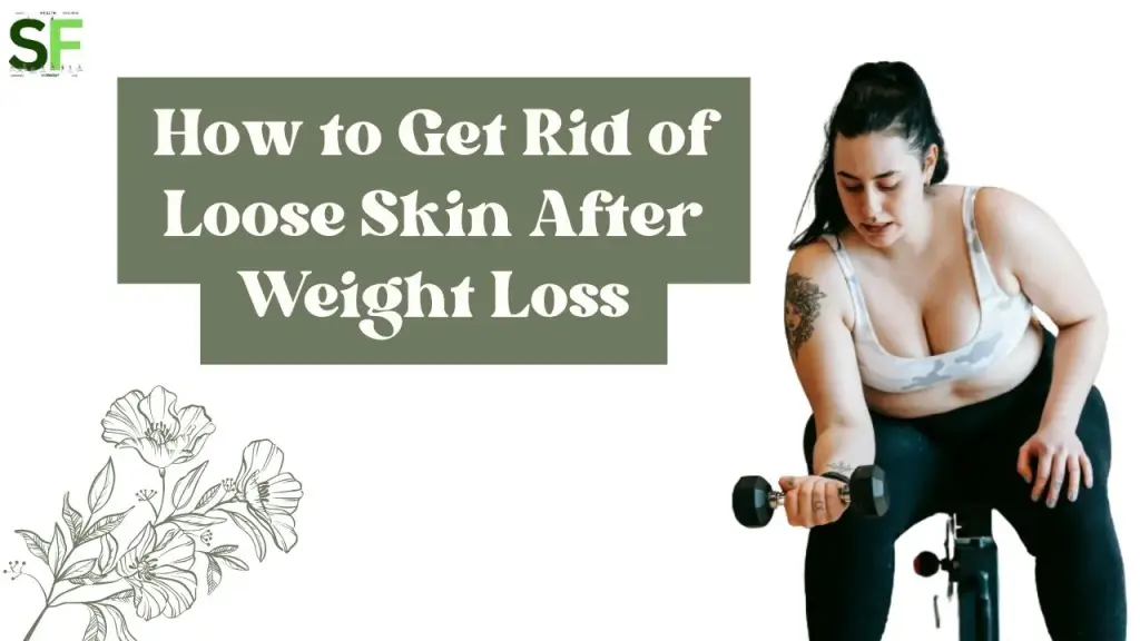How to Get Rid of Loose Skin After Weight Loss - Socially Fit